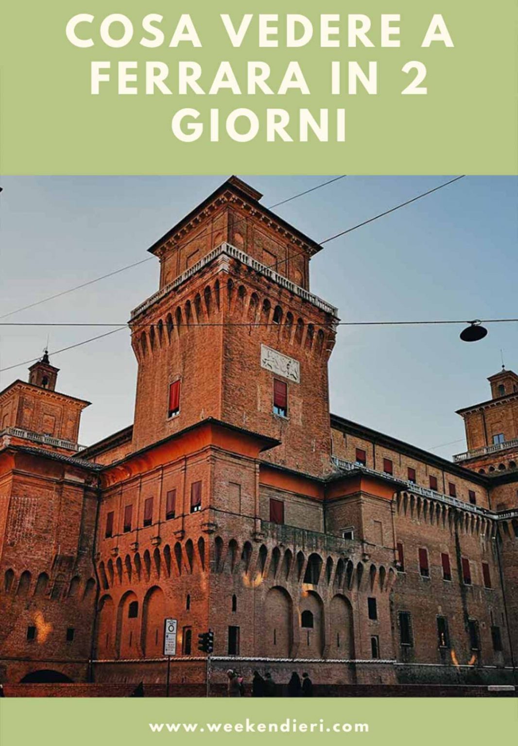 Cosa vedere e visitare a Ferrara: tutti i consigli da local!